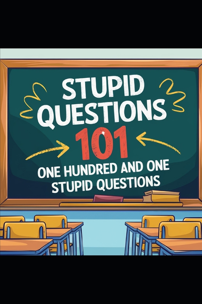 101 Stupid Questions