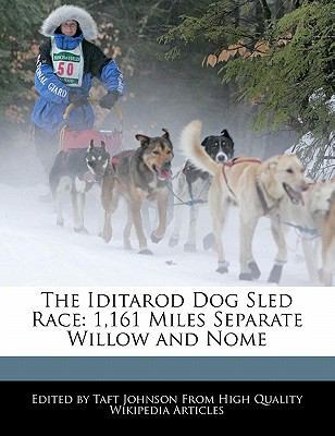 The Iditarod Dog Sled Race : 1,161 Miles... book