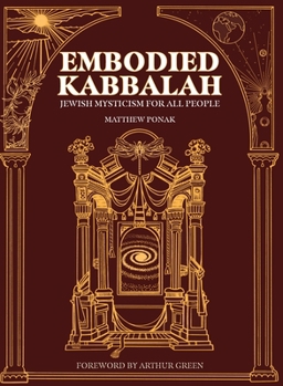 Embodied Kabbalah: Jewish Mysticism for... book by Matthew Ponak