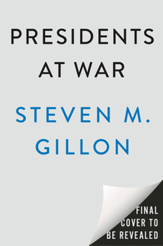 Presidents at War: How World War II... book by Steven M. Gillon