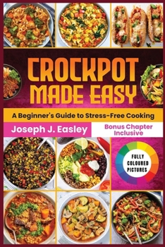 CROCKPOT MADE EASY: A beginner’s Guide... book