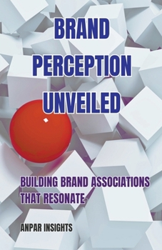Brand Perception Unveiled: Building... book by Anpar Insights