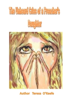 The Unheard Cries of a Preacher's... book by Teresa O'Keefe