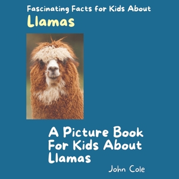 A Picture Book for Kids About Llamas:... book by John Cole