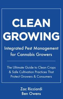 Clean Growing: Integrated Pest... book by Zac Ricciardi