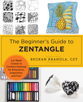 The Beginner's Guide to Zentangle: A... book