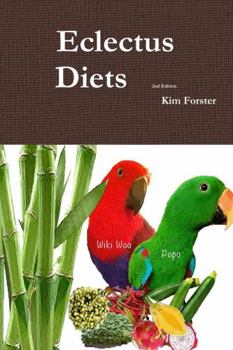 Eclectus Diets 2nd Edition book by Kim Forster