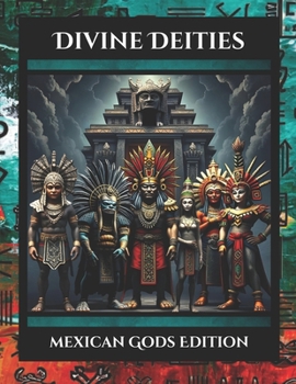 Divine Deities: Mexican Gods Edition... book by Alex St Cyr
