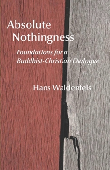 Absolute Nothingness: Foundations for a... book by Hans Waldenfels