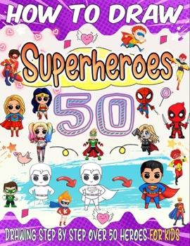 How To Draw 50 Superhéroes For Kids:... book by Rebecca Davila