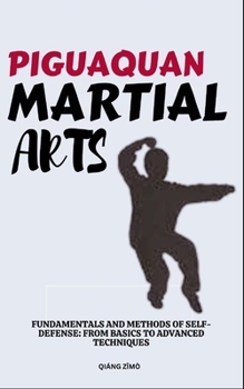 Piguaquan Martial Arts: Fundamentals And... book
