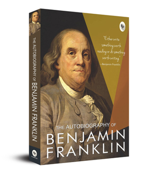The Autobiography of Benjamin Franklin book by Benjamin Franklin