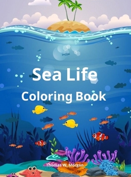 Sea Life Coloring Book: Amazing Marine... book by unknown author