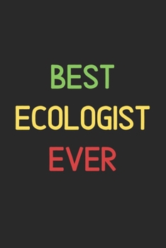 Best Ecologist Ever: Lined Journal, 120... book