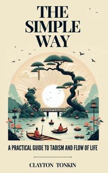 The Simple Way: A Practical Guide to... book by Clayton Tonkin