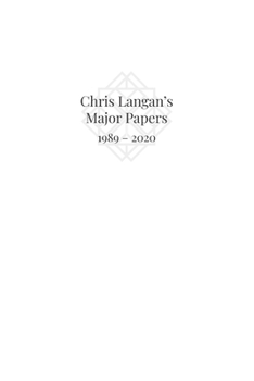 Chris Langan's Major Papers 1989 - 2020 book by Christopher Michael Langan
