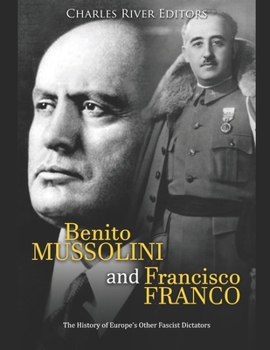Benito Mussolini and Francisco Franco:... book by Charles River Editors