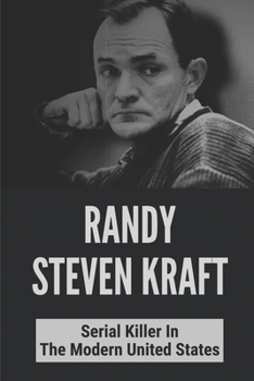 Randy Steven Kraft: Serial Killer In The... book by Roger Arvay