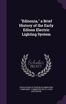Edisonia: A Brief History of the Early... book by Association of Edison ...