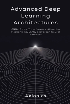 Advanced Deep Learning Architectures:... book by Axionics Ltd
