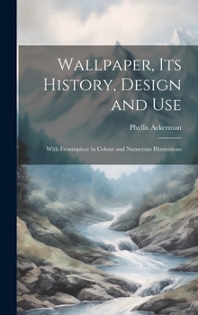 Wallpaper, its History, Design and Use:... book by Ackerman Phyllis