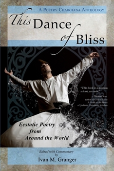 This Dance of Bliss: Ecstatic Poetry... book by Ivan M. Granger
