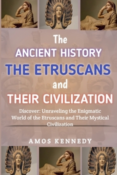 The Ancient History of the Etruscans And... book by Amos Kennedy