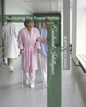 Emotional Intelligence: Nurturing the... book by Engr IJUPTIL NDUMARI