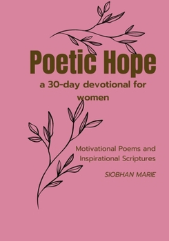 Poetic Hope a 30 Day Devotional for... book by Siobhan Marie