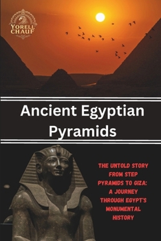 Ancient Egyptian Pyramids: The Untold... book by Yorell Chauf