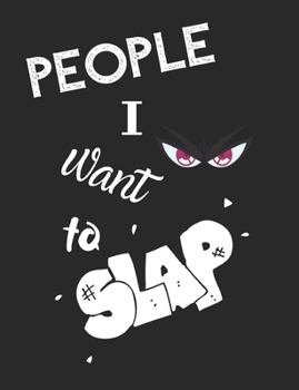 People I Want To Slap: Journal/Notebook... book