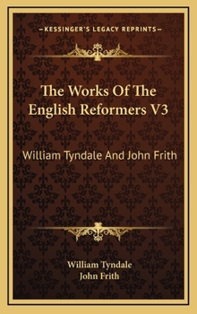 The Works Of The English Reformers V3:... book by John 1503-1533 Frith