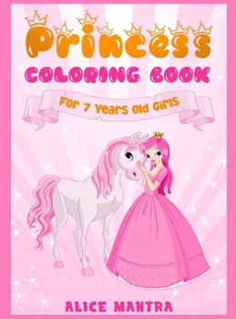 Princess Coloring Book: For 7 Years old... book by unknown author
