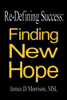 Re-Defining Success: Finding New Hope book by James D. Morrison