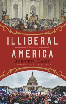 Illiberal America: A History book by Steven Hahn