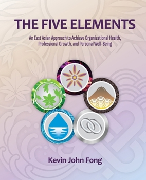 The Five Elements: An East Asian... book by Kevin John Fong