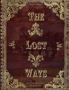 The Lost Ways, Survival Skills from a... book