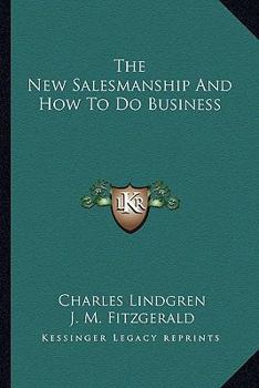 The New Salesmanship and How to do... book by Charles Lindgren