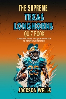 Texas Longhorns: The Supreme Quiz and... book by JACKSON WELLS