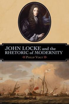 John Locke and the Rhetoric of... book by Philip Vogt