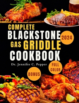 Complete Blackstone Gas Griddle Cookbook... book