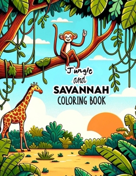 Jungle and Savannah Coloring Book: Where... book