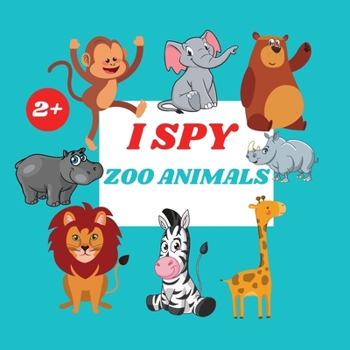 I Spy Zoo Animals Book For Kids: A Fun... book by Camelia Jacobs