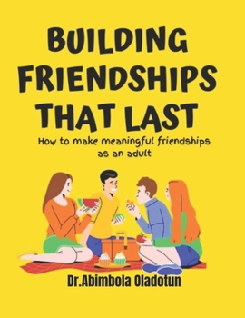Building Frienships that Last:How to... book by Dr Abimbola Oladotun