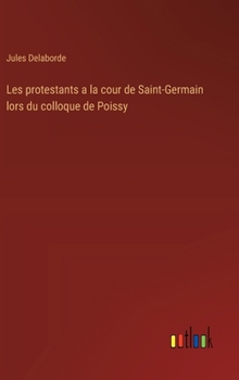 Les protestants a la cour de... book by Jules Delaborde