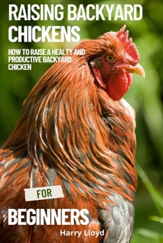 Raising backyard chickens for beginners:... book by Harry Lloyd
