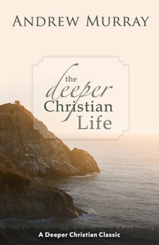 The Deeper Christian Life book by Andrew Murray