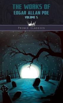 The Works of Edgar Allan Poe Volume 5 book by Edgar Allan Poe