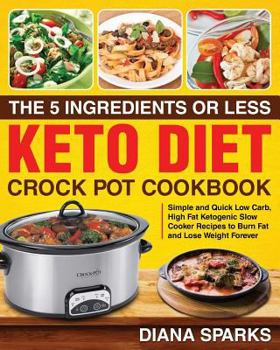 The 5 Ingredients or Less Keto Diet... book by Diana Sparks
