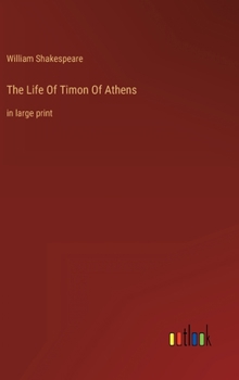 The Life Of Timon Of Athens: in large... book by William Shakespeare